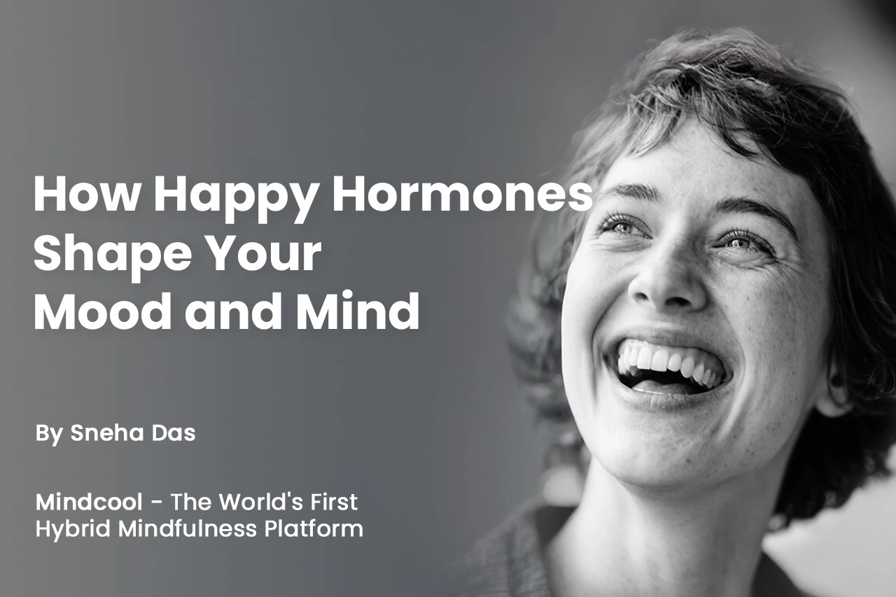 How Happy Hormones Shape Your Mood & Mind | Mindcool
